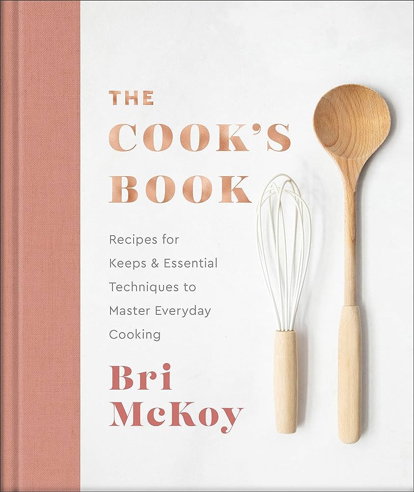 The Cook's Book: Recipes for Keeps & Essential Techniques to Master Ev ...
