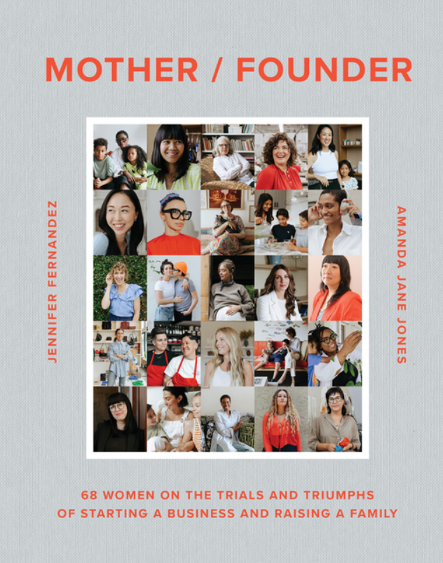 Mother / Founder: 68 Women on the Trials and Triumphs of Starting a Bu ...