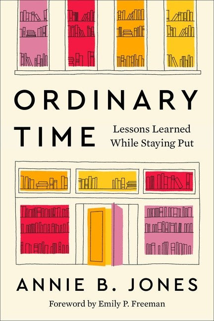 Ordinary Time: Lessons Learned While Staying Put – The Bookshelf
