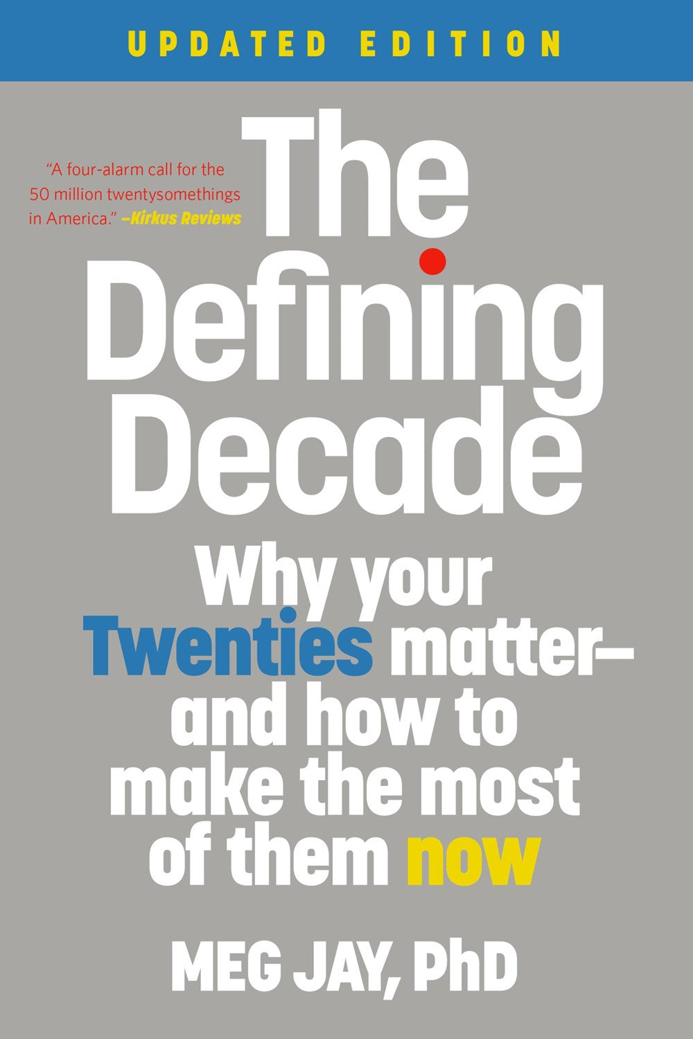 The Defining Decade: Why Your Twenties Matter--And How to Make the Mos ...